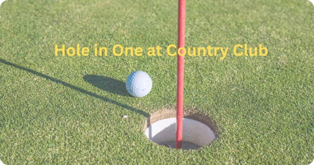 Hole in One at Country Club