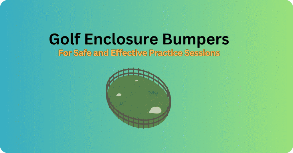 Golf Enclosure Bumpers: The Ultimate Guide for Safe and Effective ...