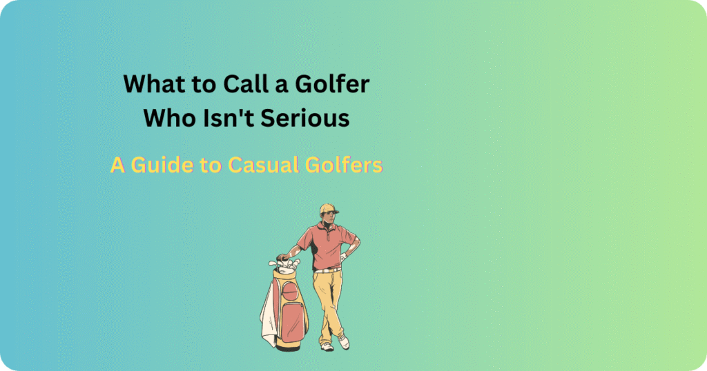 What to Call a Golfer Who Isn't Serious: A Guide to Casual Golfers ...